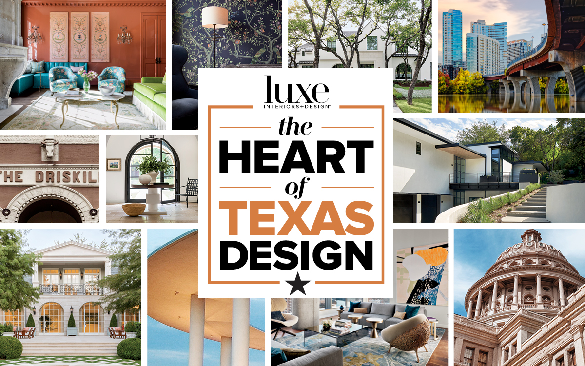 The Heart Of Texas Design | Luxe Interiors + Design