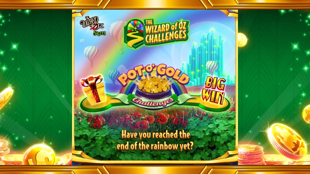 Pot o Gold Challenges | Wizard of Oz Slots