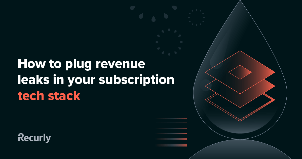 Strategies to Stop Revenue Leaks in Your Tech Stack | Recurly