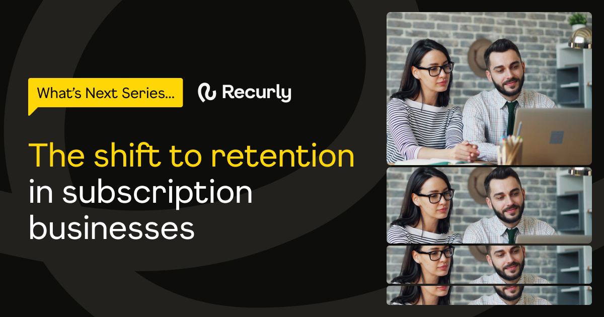 How To: Shift from Subscriber Acquisition to Retention | Recurly