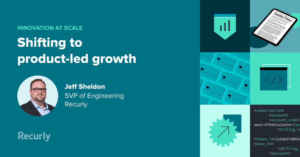 Innovation At Scale: Shifting To Product-Led Growth | Recurly