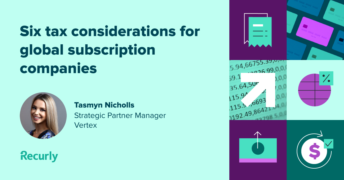 6 Tax Considerations for Global Subscription Companies | Recurly