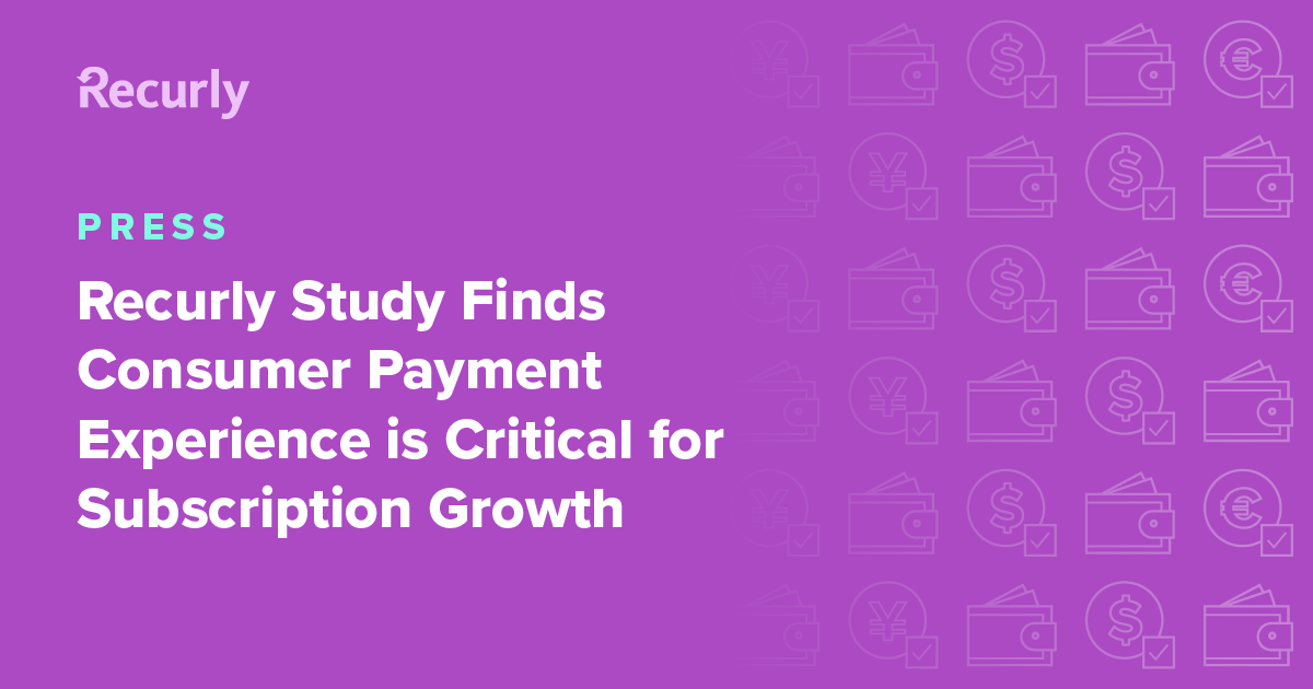 Payment Experience Crucial for Subscription Growth | Recurly