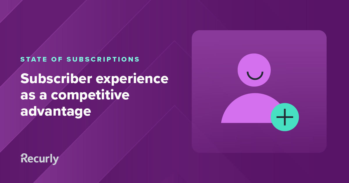 Making Subscriber Experiences a Competitive Advantage | Recurly