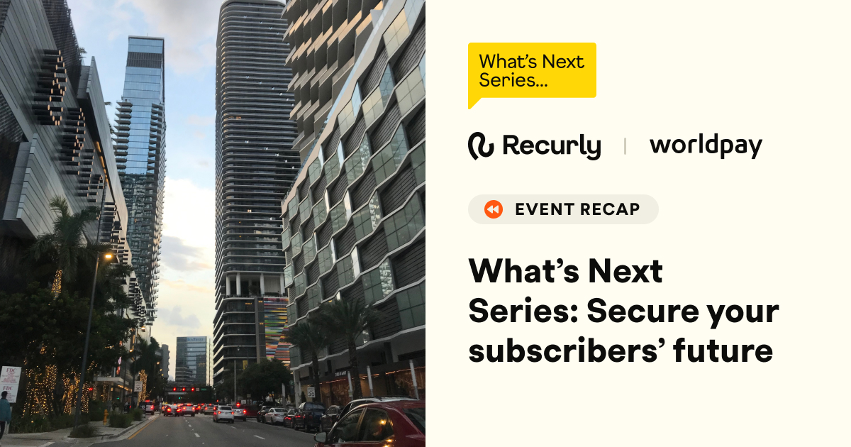 Event Recap: Secure Your Subscribers’ Future | Recurly