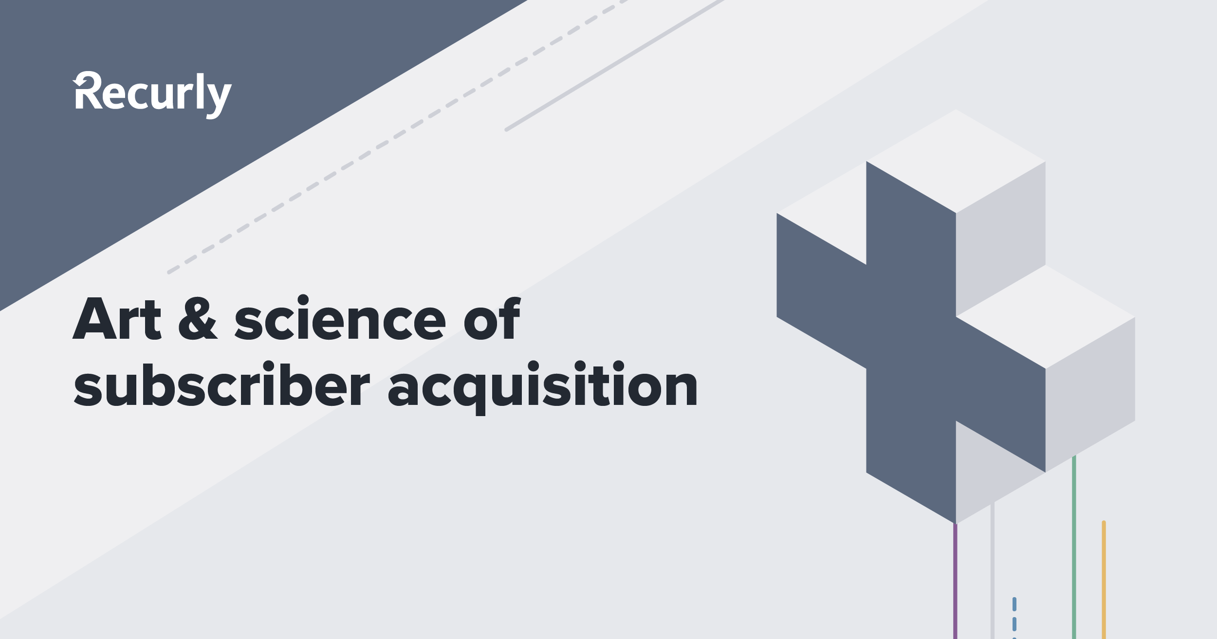 The Art & Science of Subscriber Acquisition | Recurly