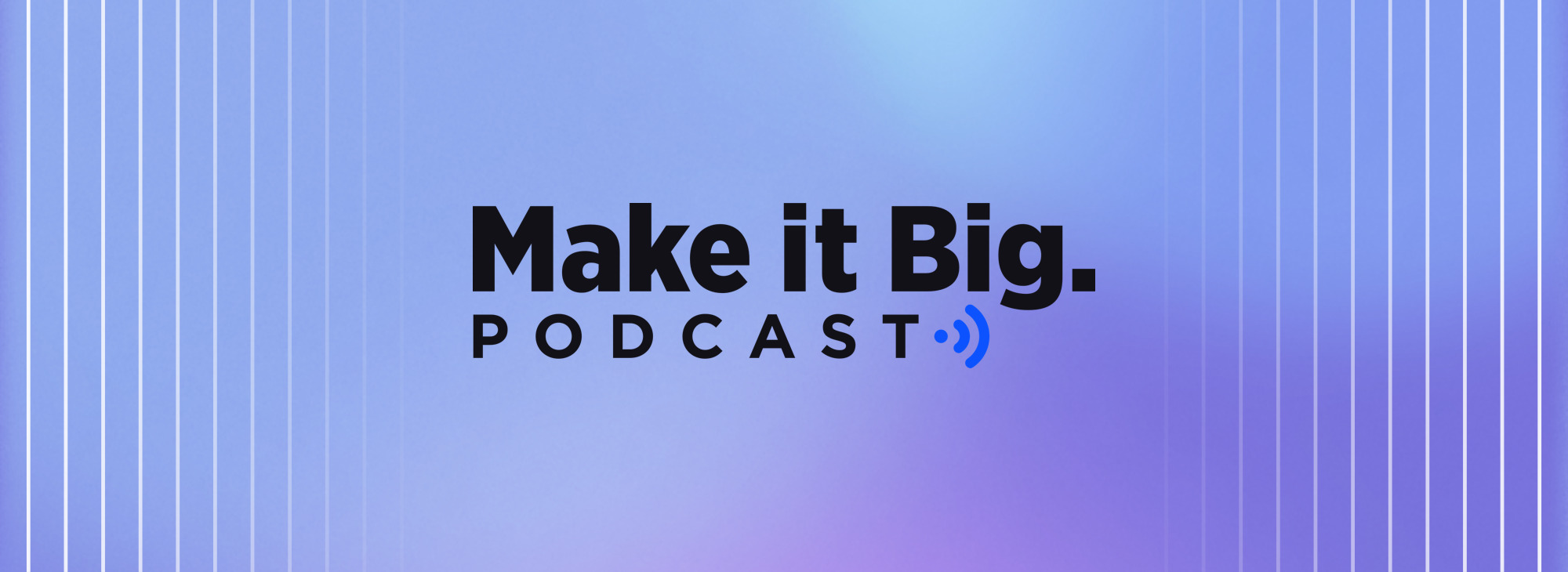 Make it Big Podcast: 2022 Marketing Trends to Watch with Richard ...