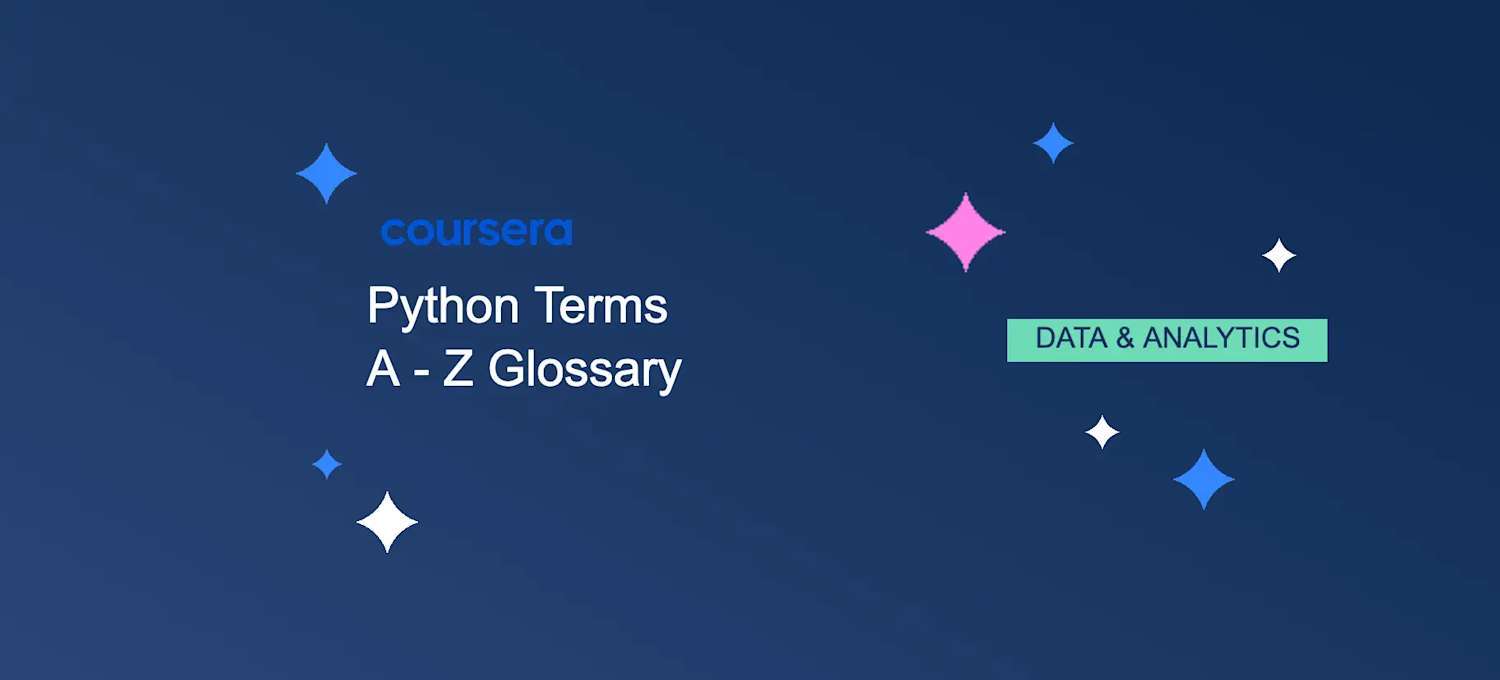 Python Glossary: Key Terms & Definitions | Coursera Python Glossary: Key Terms & Definitions | Coursera