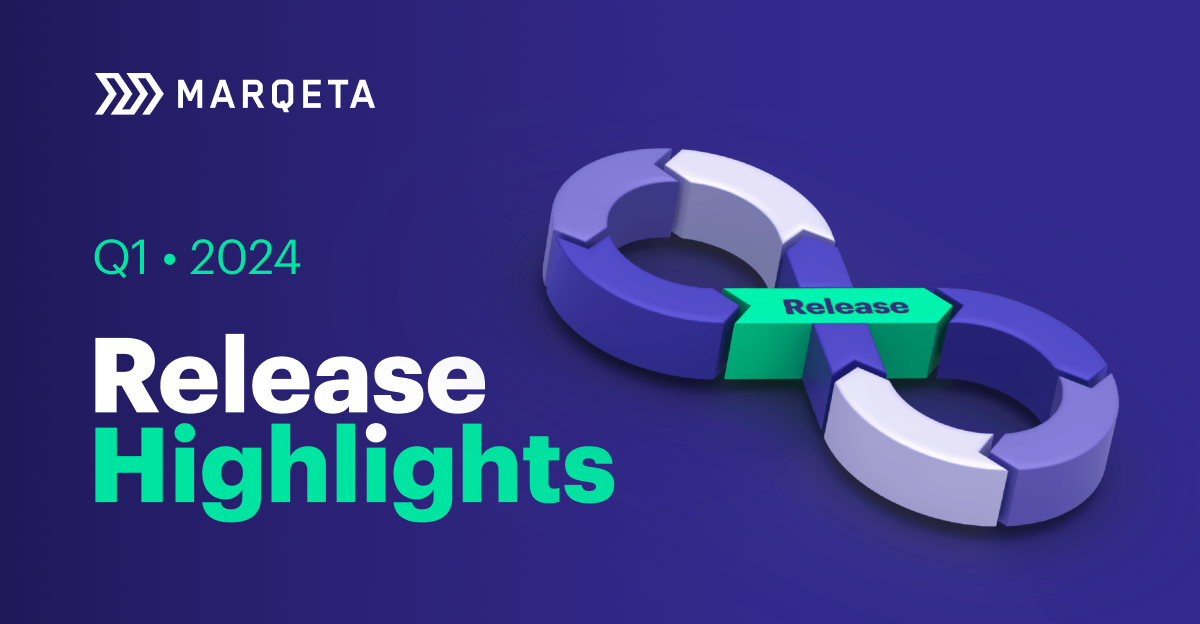 Marqeta Release Highlights - Q1 2024