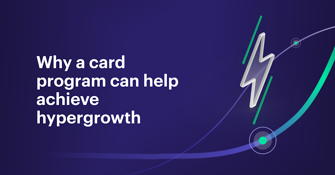 How to achieve hypergrowth through a card program