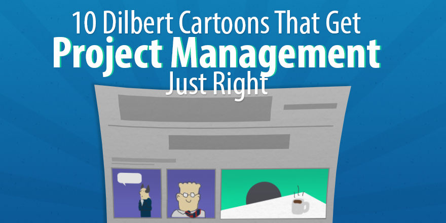 10 Dilbert Cartoons That Get Project Management Just Right | Capterra