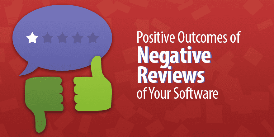 Positive Outcomes from Negative Reviews of Your Software | Capterra