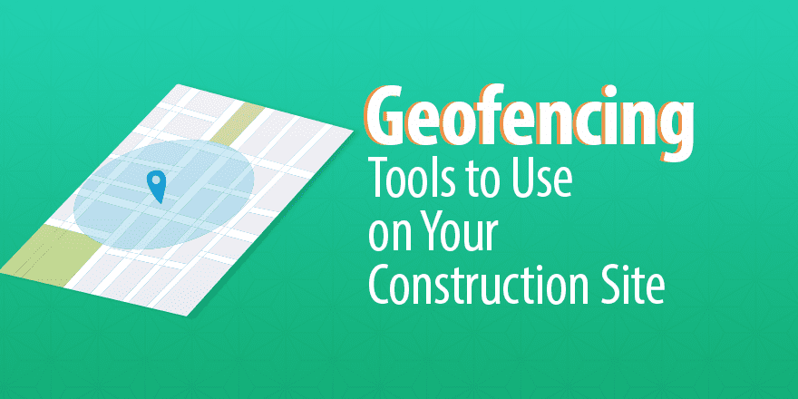 6 Outstanding Geofencing Tools to Use on Your Construction Site | Capterra