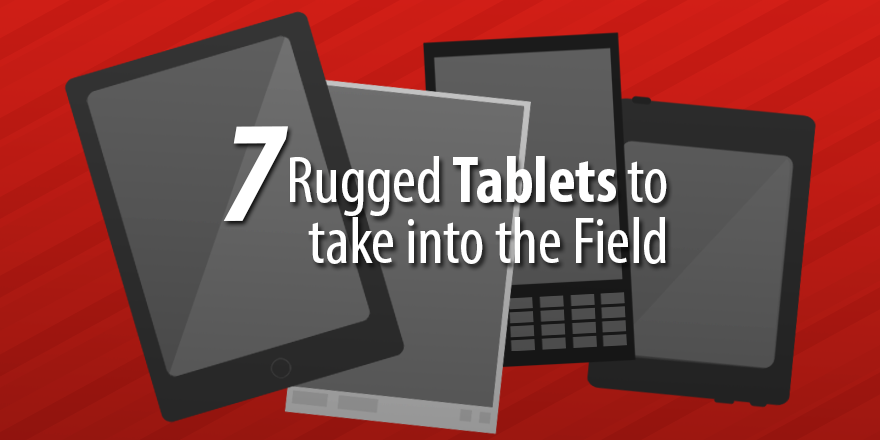 7 Rugged Tablets to Take Into the Field | Capterra