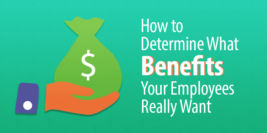 How to Determine What Benefits Your Employees Really Want | Capterra
