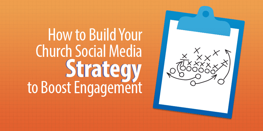 How to Build Your Church Social Media Strategy to Boost Engagement ...