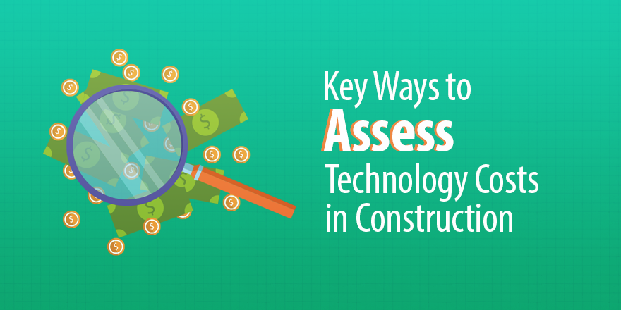 6 Key Elements to Assessing Technology Costs in Construction | Capterra