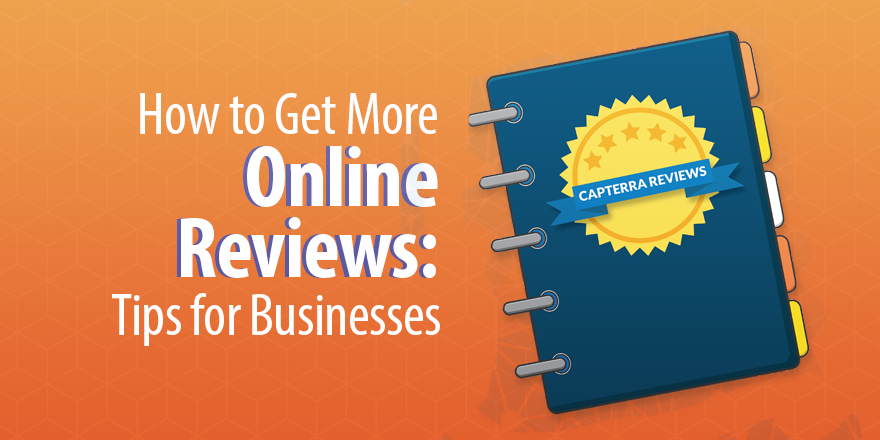 How to Get More Online Reviews: 13 Tips for Businesses | Capterra