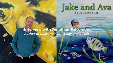 Jonathan Balcombe on why he wrote a kids book about fishes