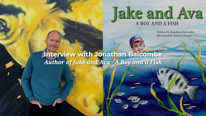 Jonathan Balcombe on why he wrote a kids book about fishes