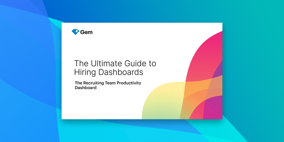 The Ultimate Guide to Hiring Dashboards: Recruiting Team Productivity | Gem