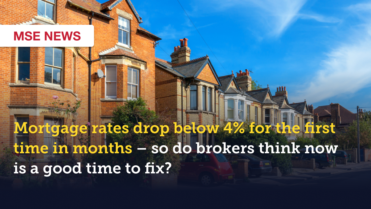 Mortgage rates drop below 4% – is now a good time to fix?