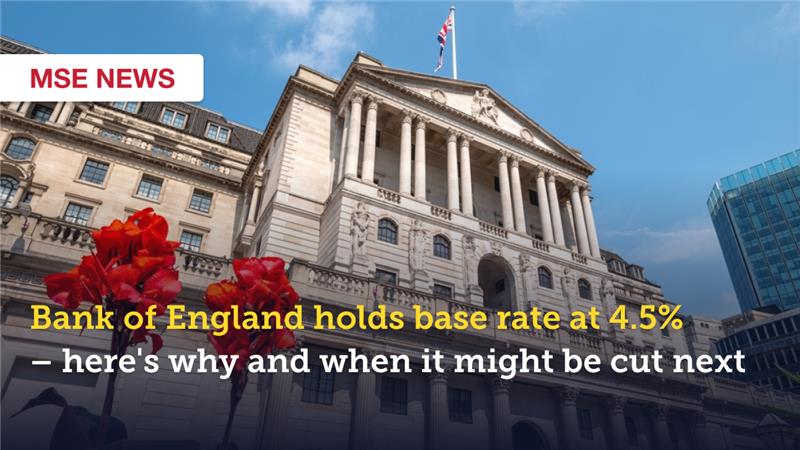 Bank of England holds base rate at 4.5% – Martin Lewis' MSE News