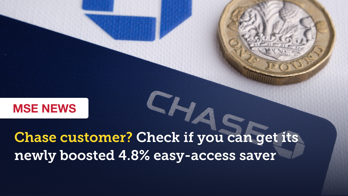 Chase launches 4.8% boosted saver – Martin Lewis' MSE News