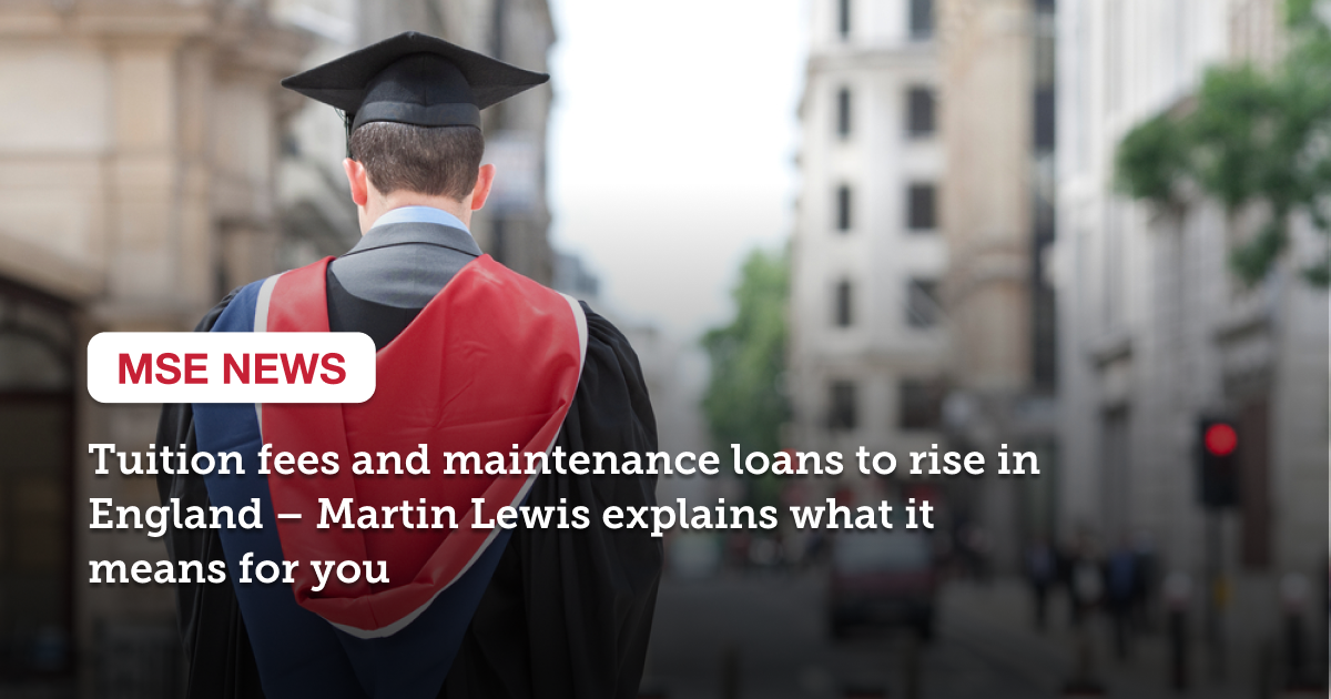 Tuition fees and maintenance loans to rise – Martin Lewis analysis
