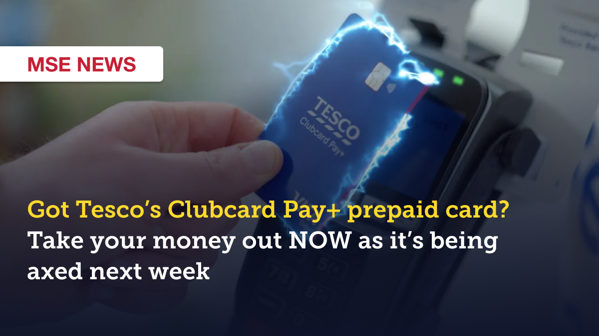 Use Tesco's Clubcard Pay+ prepaid card? Take your money out now