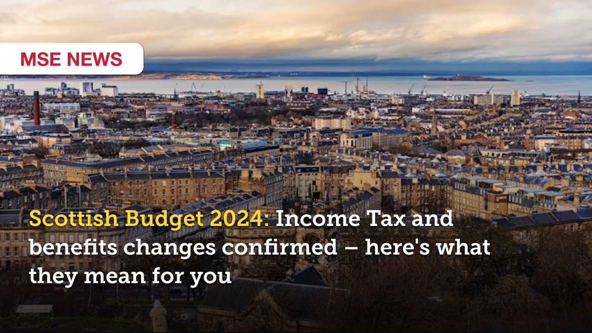 Scottish Budget 2024: Income Tax and benefits changes confirmed