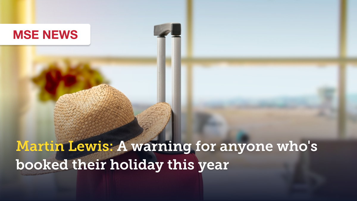 Martin Lewis issues warning for holidaymakers – MSE News