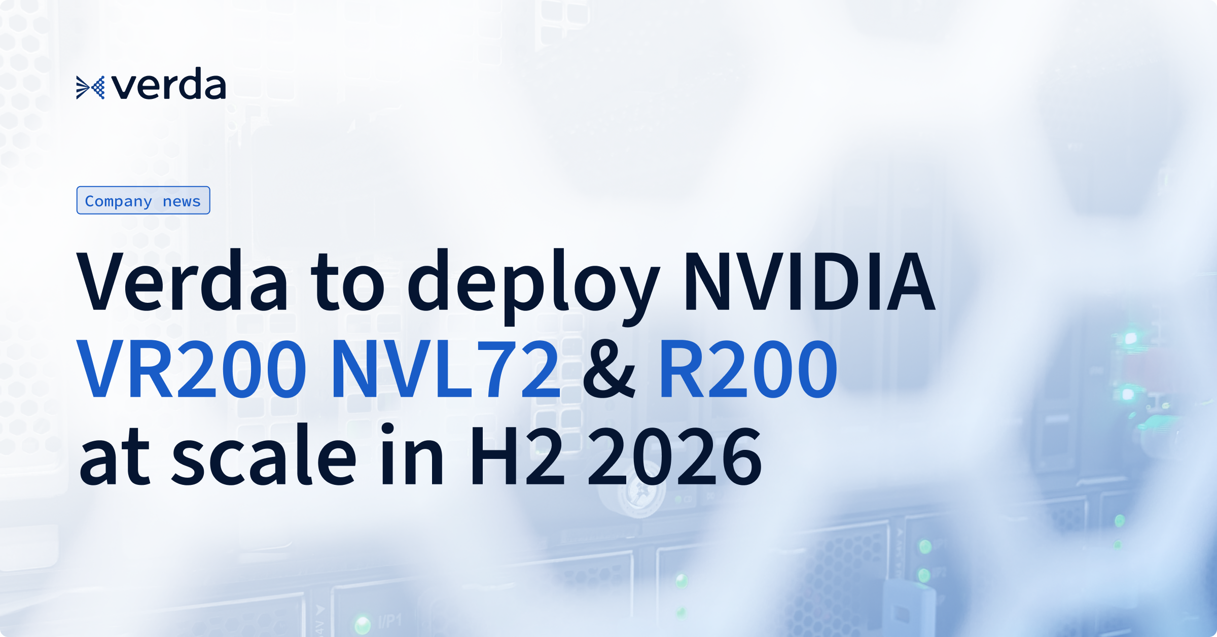 Verda to deploy NVIDIA VR200 NVL72 and R200 in H2 2026 across Europe ...