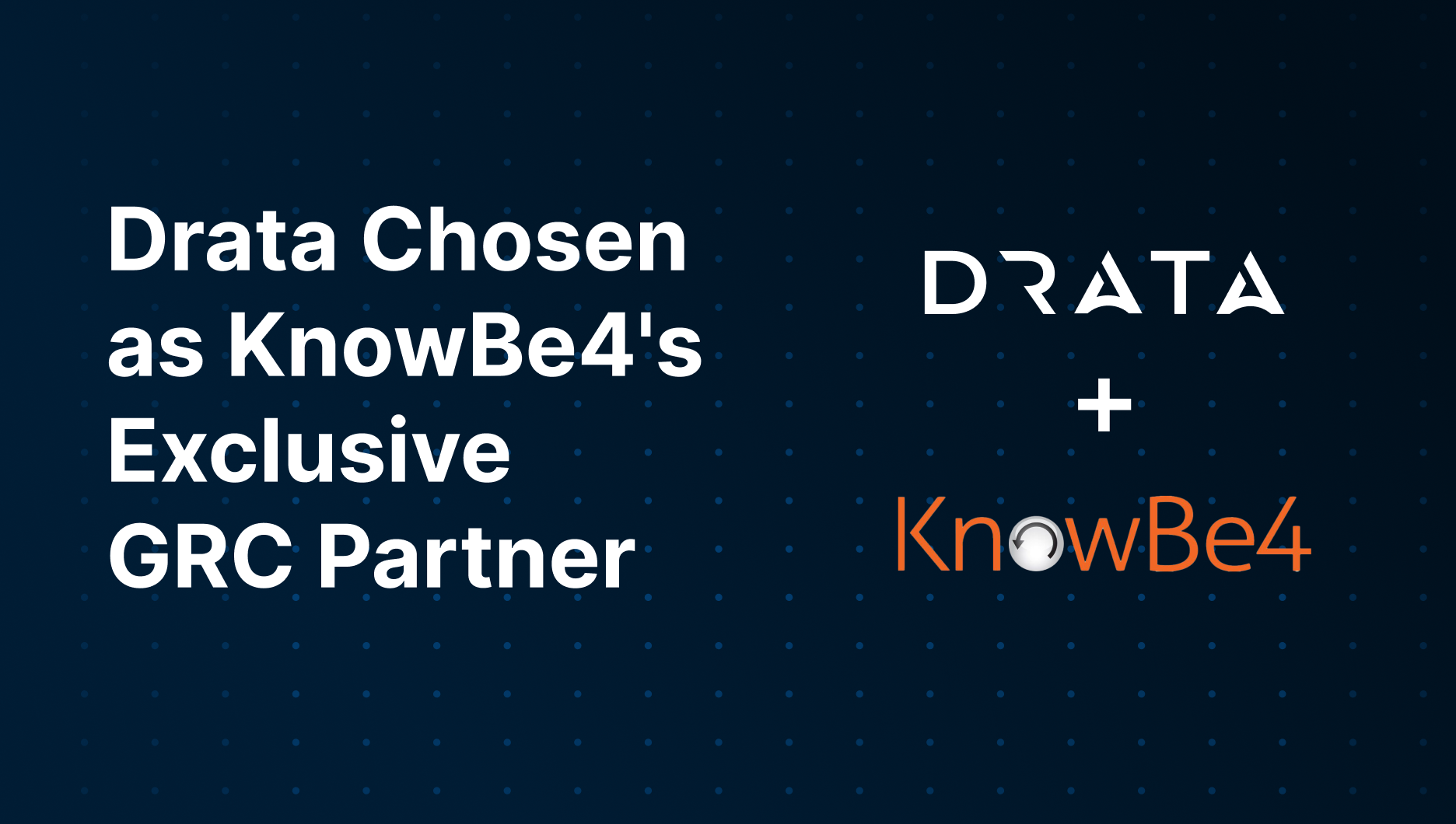 KnowBe4 Chooses Drata as Their Exclusive GRC Partner
