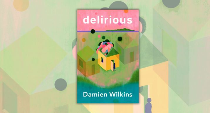 Review: Delirious, by Damien Wilkins | Kete Books - Your Source for NZ ...