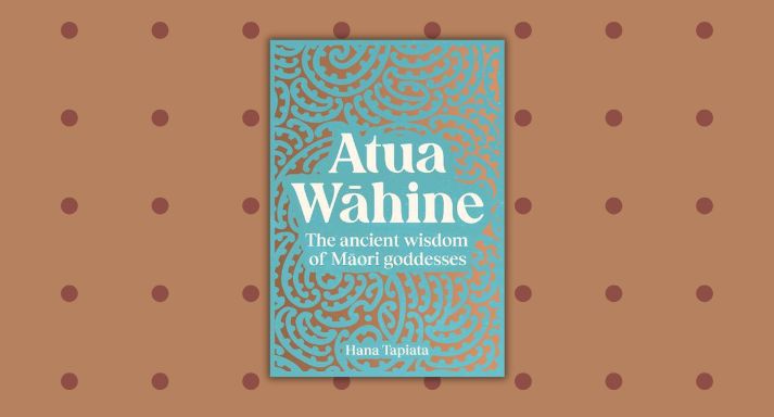 Review: Atua Wāhine, by Hana Tapiata | Kete Books - Your Source for NZ ...