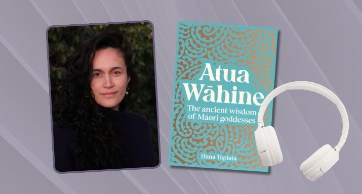Hana Tapiata on Atua Wāhine: The Ancient Wisdom of Māori Goddesses ...