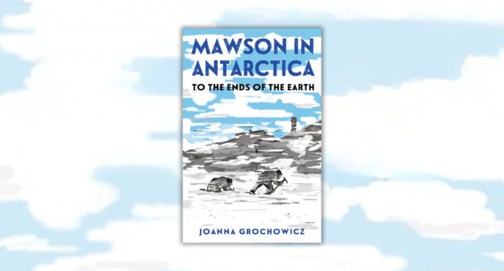 Review: Mawson in Antarctica, by Joanna Grochowicz | Kete Books - Your ...