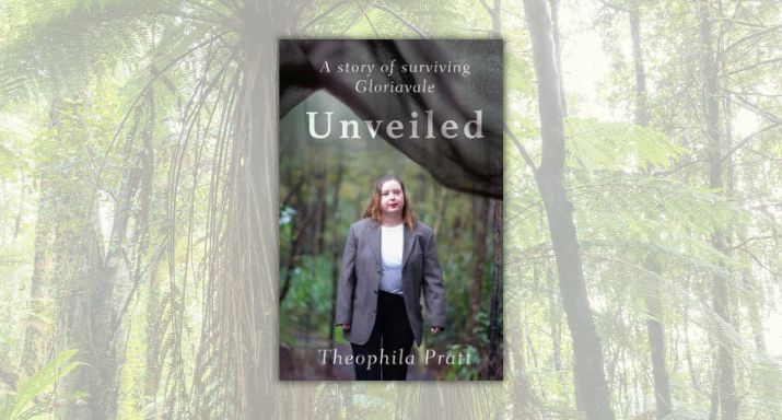 Extract: Unveiled: A Story of Surviving Gloriavale, by Theophila Pratt ...