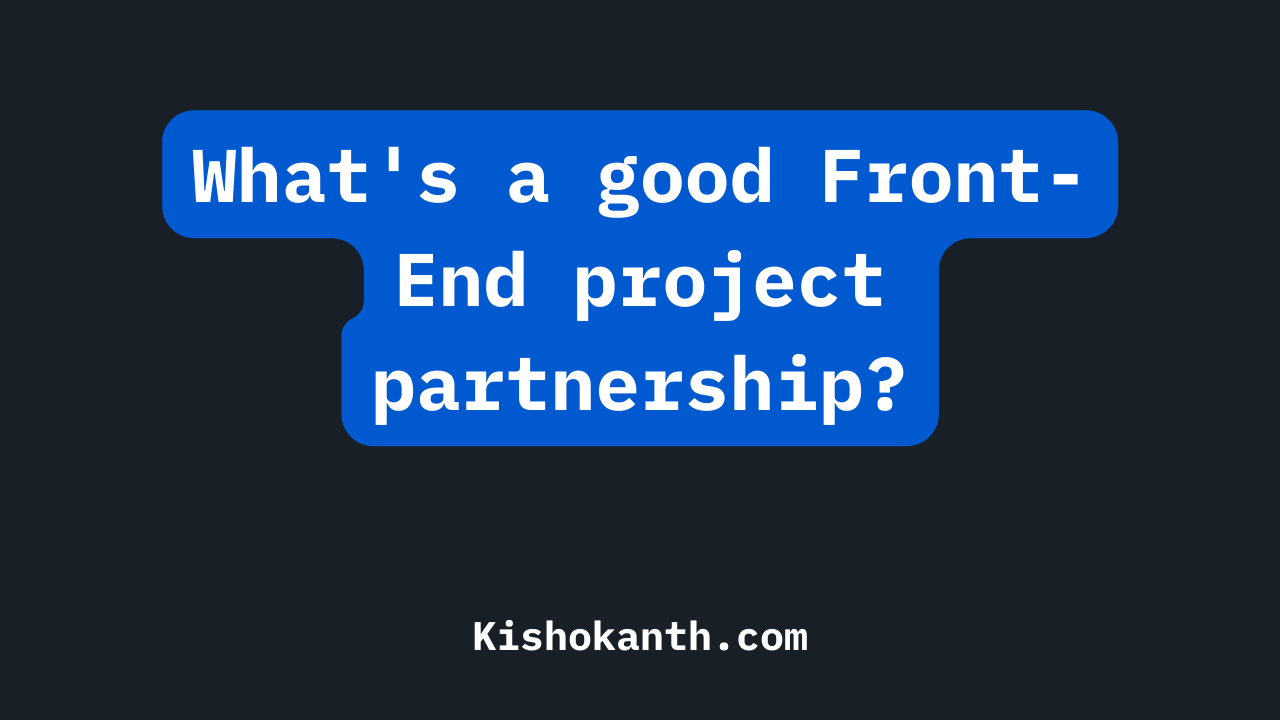What's a good Front-End project partnership?