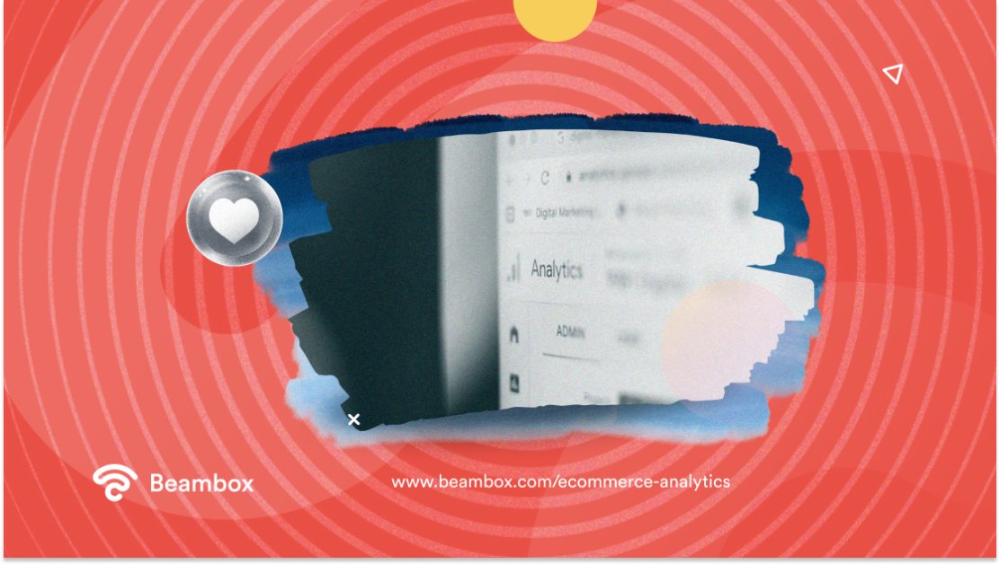 Ecommerce Analytics Key Data To Fuel Your Business Growth Beambox
