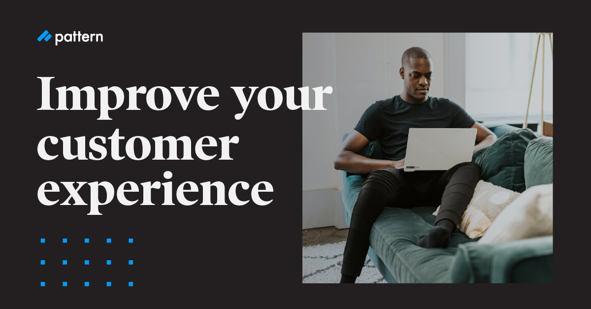 6 Ways to Improve Customer Experience in Ecommerce | Pattern ...