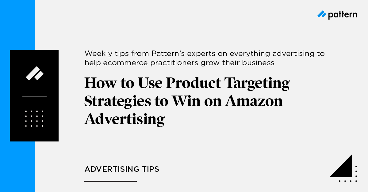 How to Use Product Targeting Strategies to Win on Amazon Advertising ...