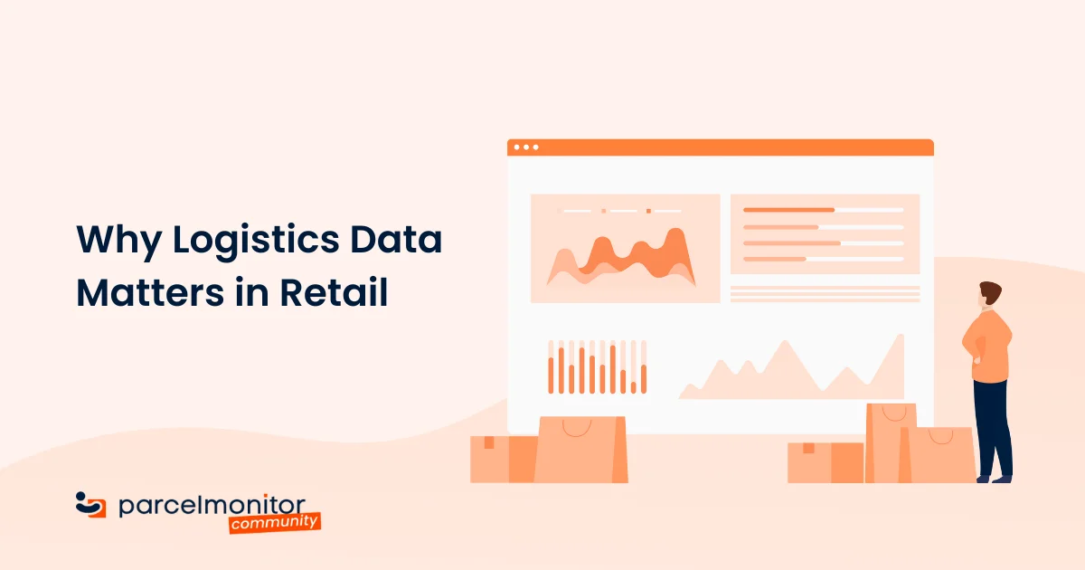 Why Logistics Data Matters in Retail - Parcel Monitor