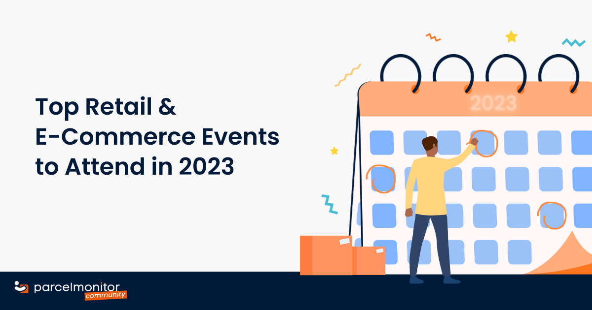Top Retail & E-Commerce Events to Attend in 2023 - Parcel Monitor