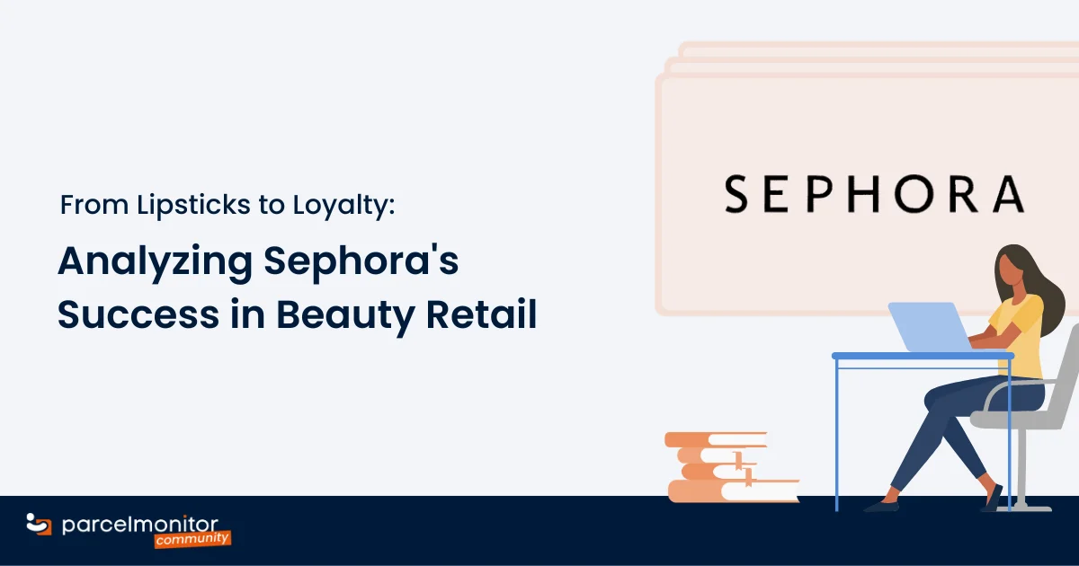 From Lipsticks to Loyalty: Analyzing Sephora's Success in Beauty Retail - Parcel Monitor