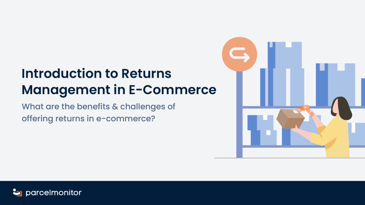 An Introduction to Returns Management in E-Commerce - Parcel Monitor