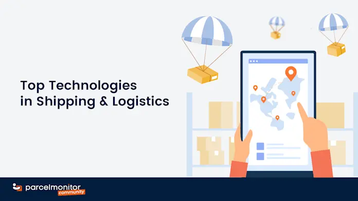 Top Technologies in Shipping & Logistics - Parcel Monitor