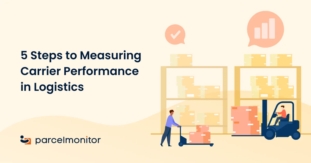 5 Steps to Measuring Carrier Performance in Logistics - Parcel Monitor