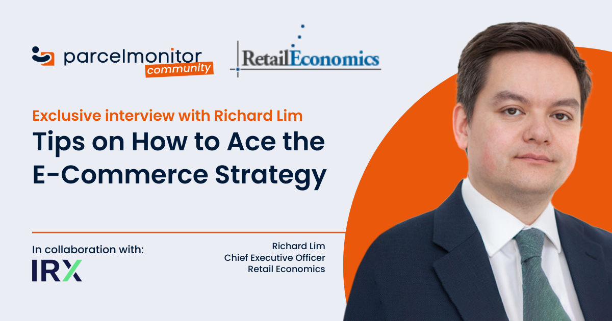 How to Ace the E-Commerce Strategy: Insights from Richard Lim - Parcel ...